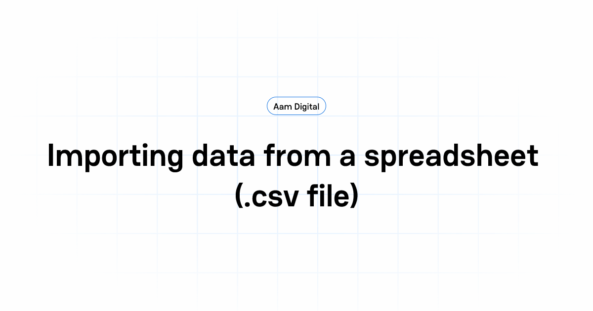 Importing data from a spreadsheet (.csv file) | Aam Digital