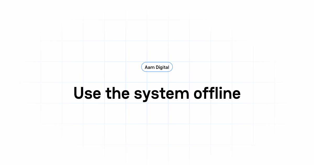 Use the system offline | Aam Digital