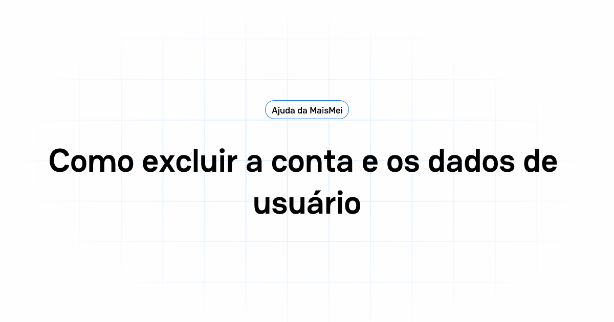 Como excluir a conta e os dados de usuário | Central de Ajuda MaisMei