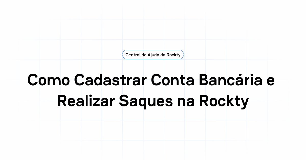 Como Cadastrar Conta Bancária e Realizar Saques na Rockty | Central de Ajuda da Rockty