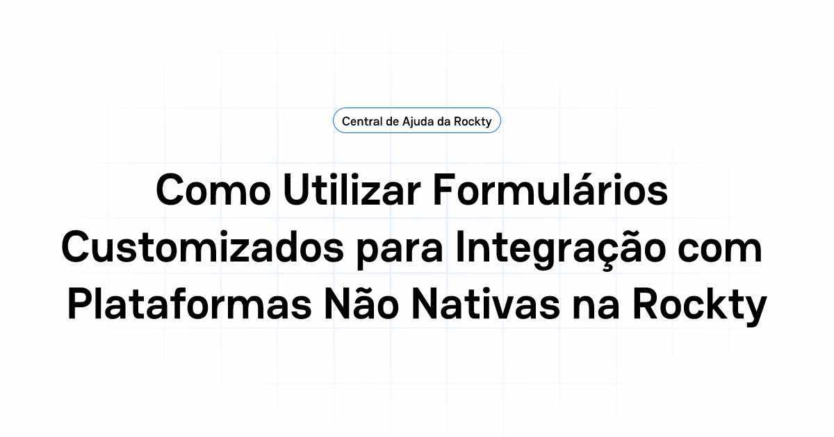 Como Utilizar Formulários Customizados para Integração com Plataformas ...