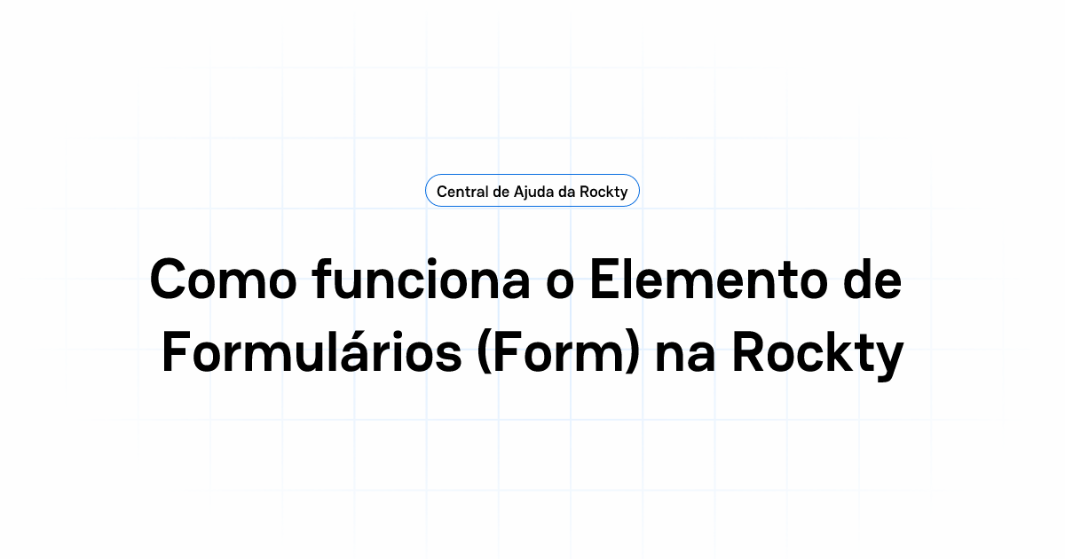 Como funciona o Elemento de Formulários (Form) na Rockty | Central de ...