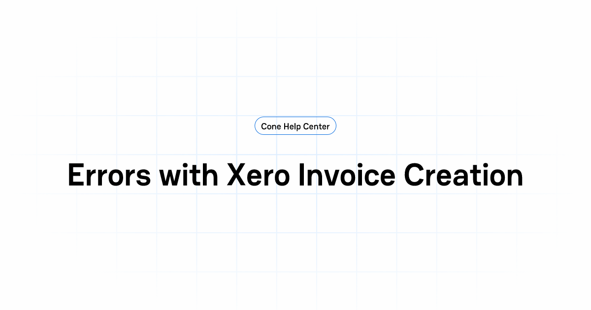 Errors with Xero Invoice Creation | Cone Help Center