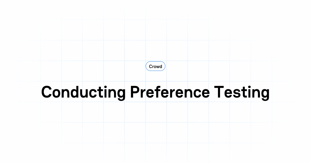 Conducting Preference Testing | Crowd