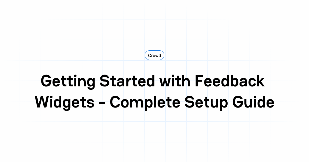 Getting Started with Feedback Widgets - Complete Setup Guide | Crowd