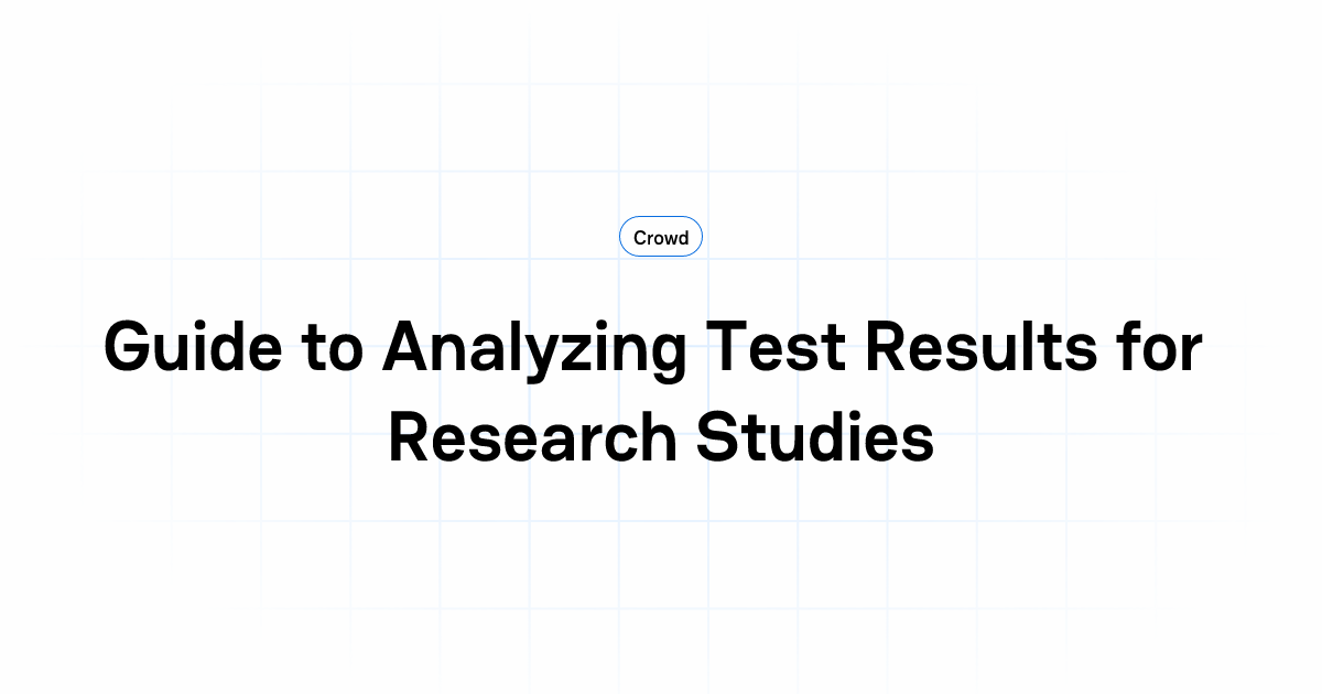 Guide to Analyzing Test Results for Research Studies | Crowd