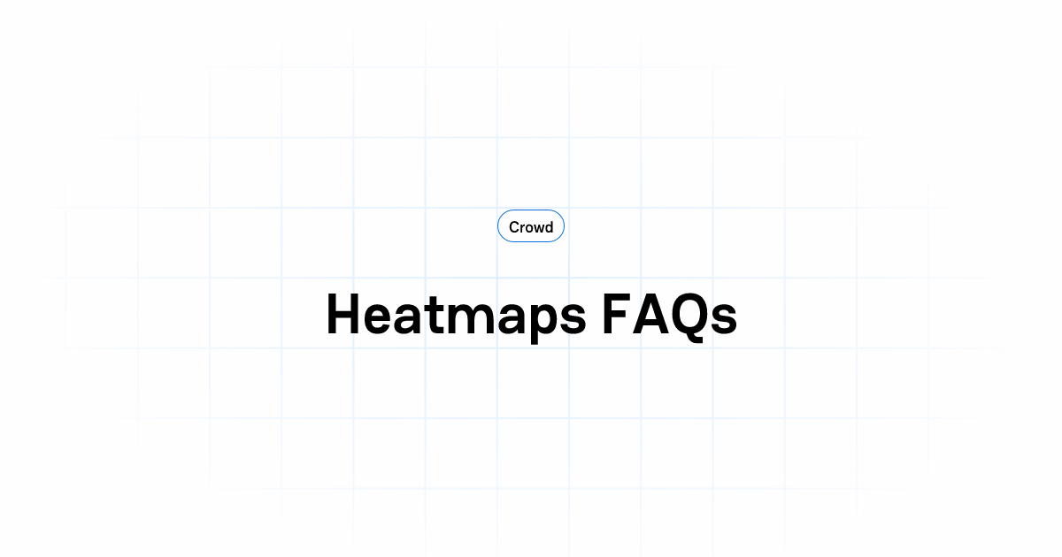 Heatmaps FAQs | Crowd
