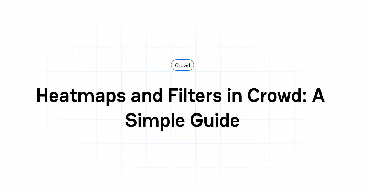 Heatmaps and Filters in Crowd: A Simple Guide | Crowd