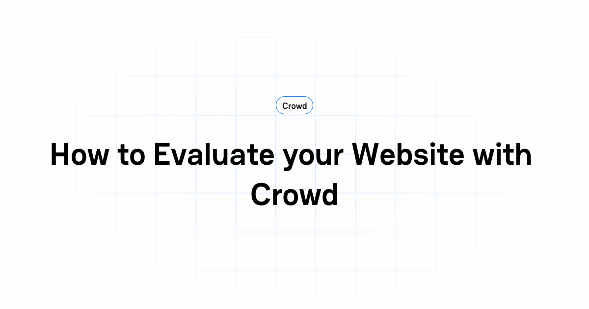 How to Evaluate your Website with Crowd | Crowd