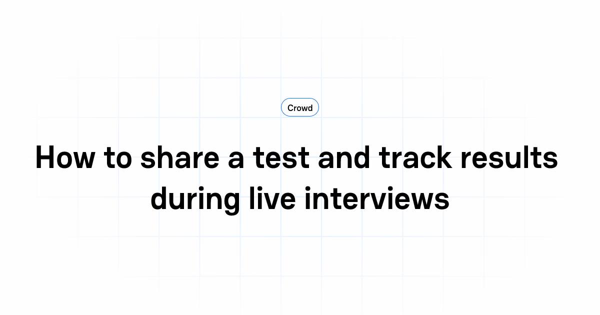 How to share a test and track results during live interviews | Crowd