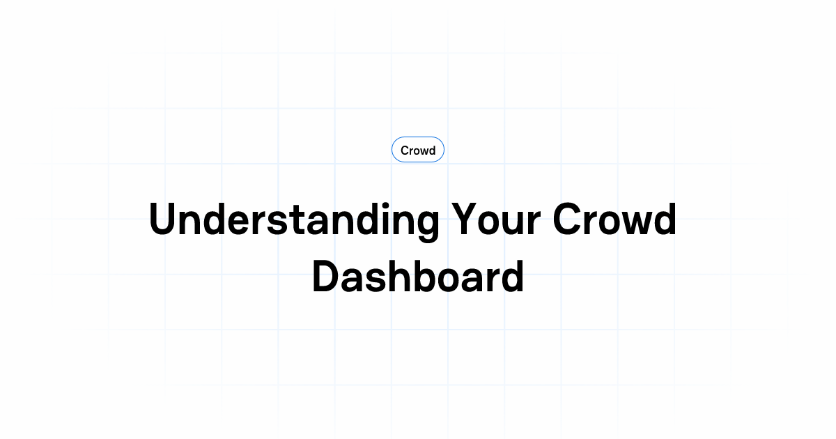 Understanding Your Crowd Dashboard | Crowd