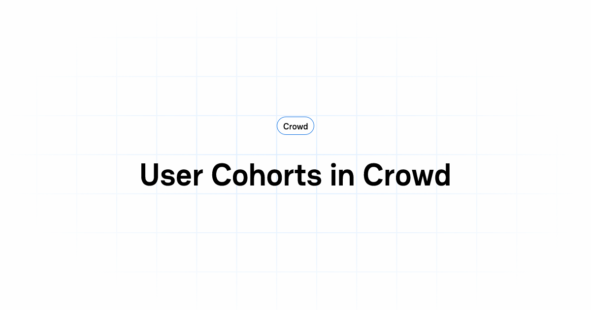 User Cohorts in Crowd | Crowd
