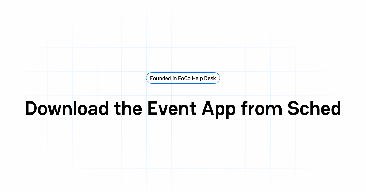 Download the Event App from Sched | Founded in FoCo Help Desk