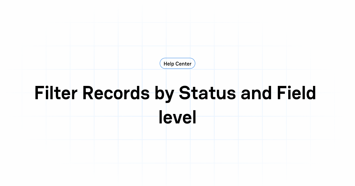 Filter Records by Status and Field level | Help Center