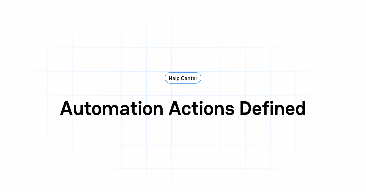 Automation Actions Defined | Help Center