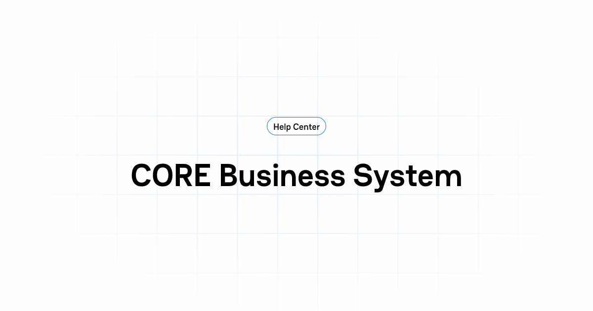 CORE Business System | Help Center