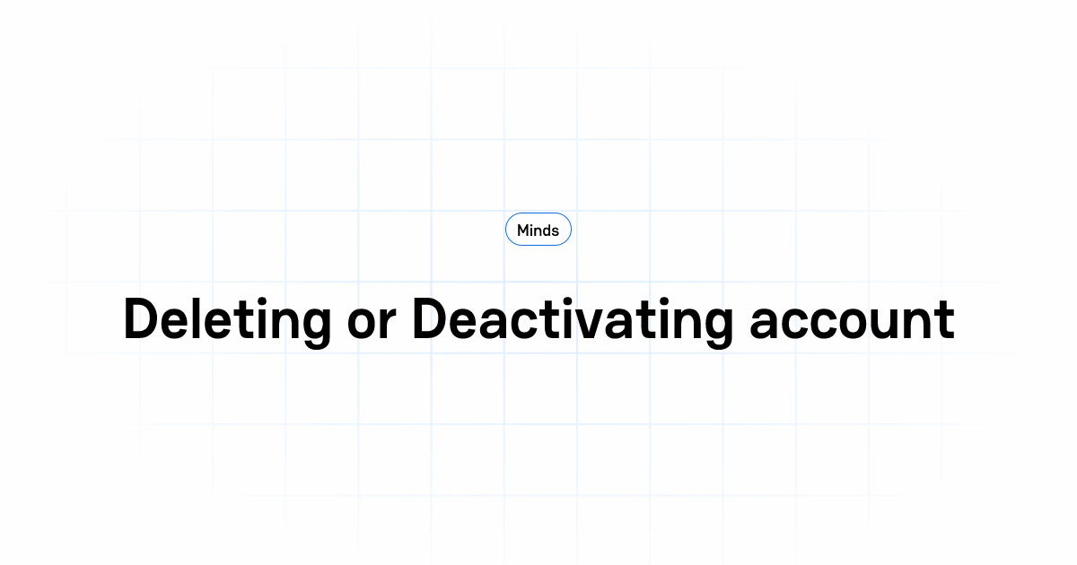 Deleting or Deactivating account | Minds