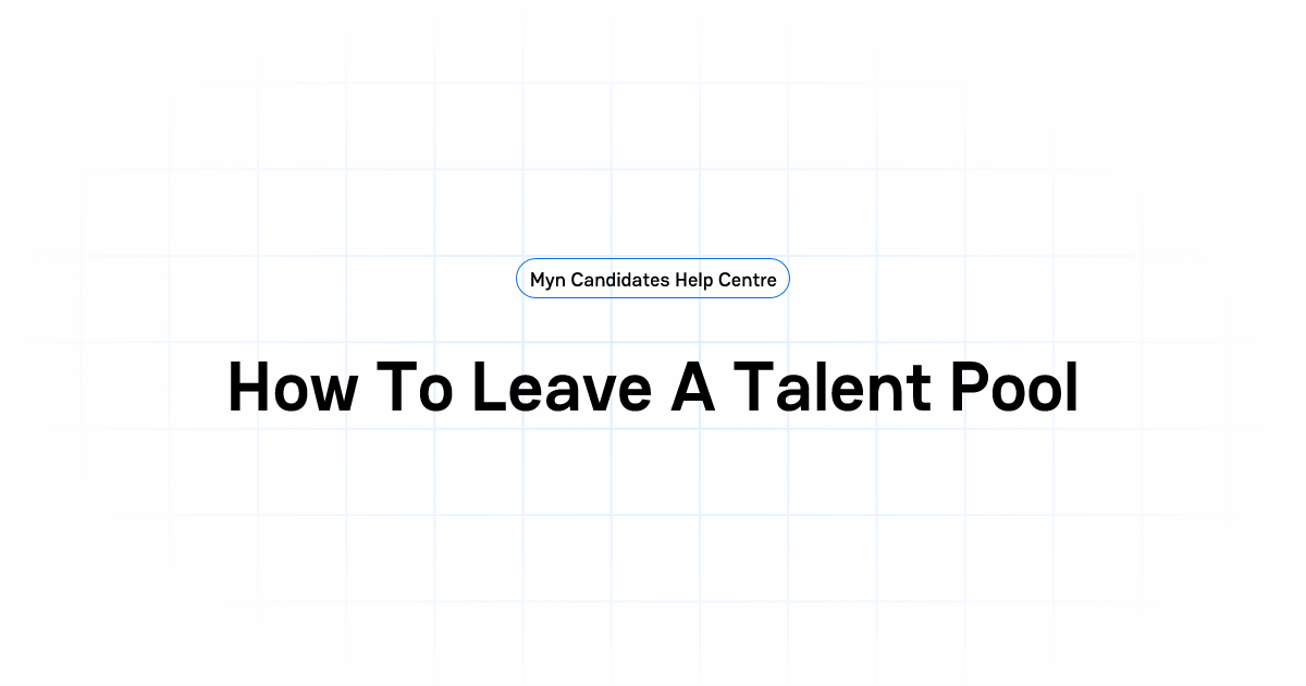 How To Leave A Talent Pool | Myn Candidates Help Centre