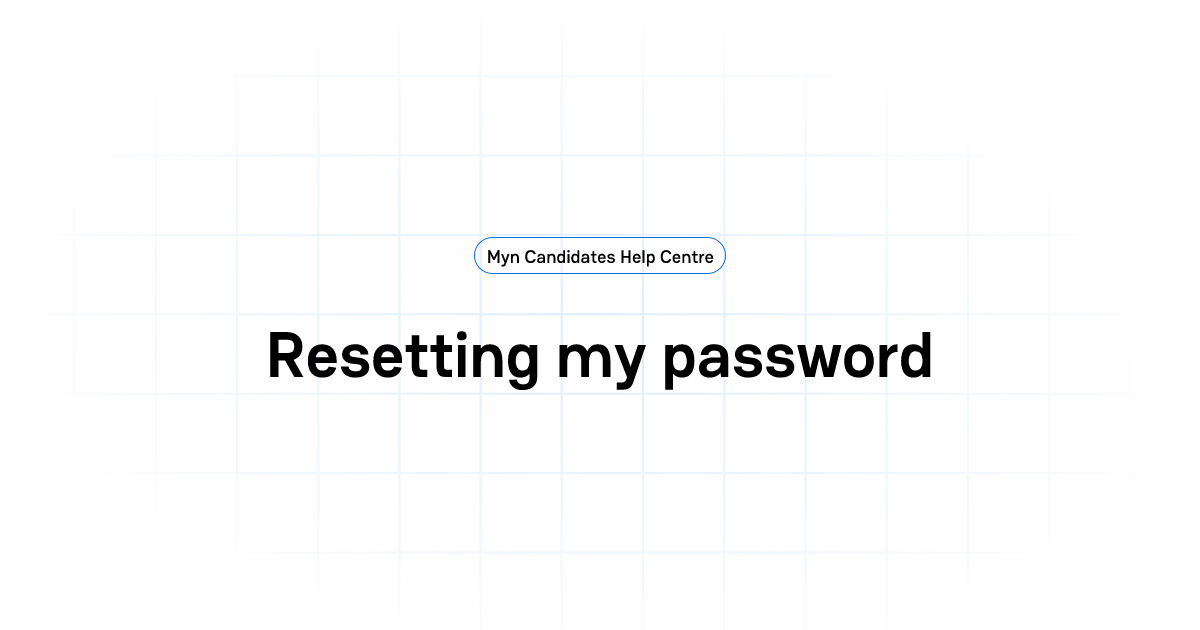 Resetting my password | Myn Candidates Help Centre