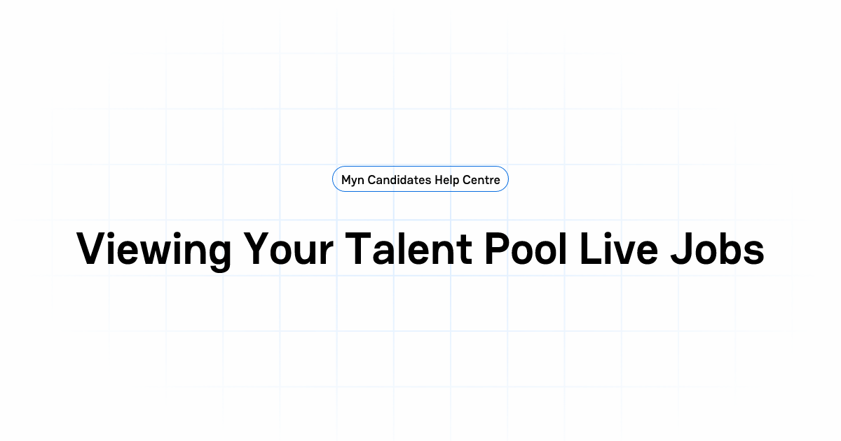 Viewing Your Talent Pool Live Jobs | Myn Candidates Help Centre