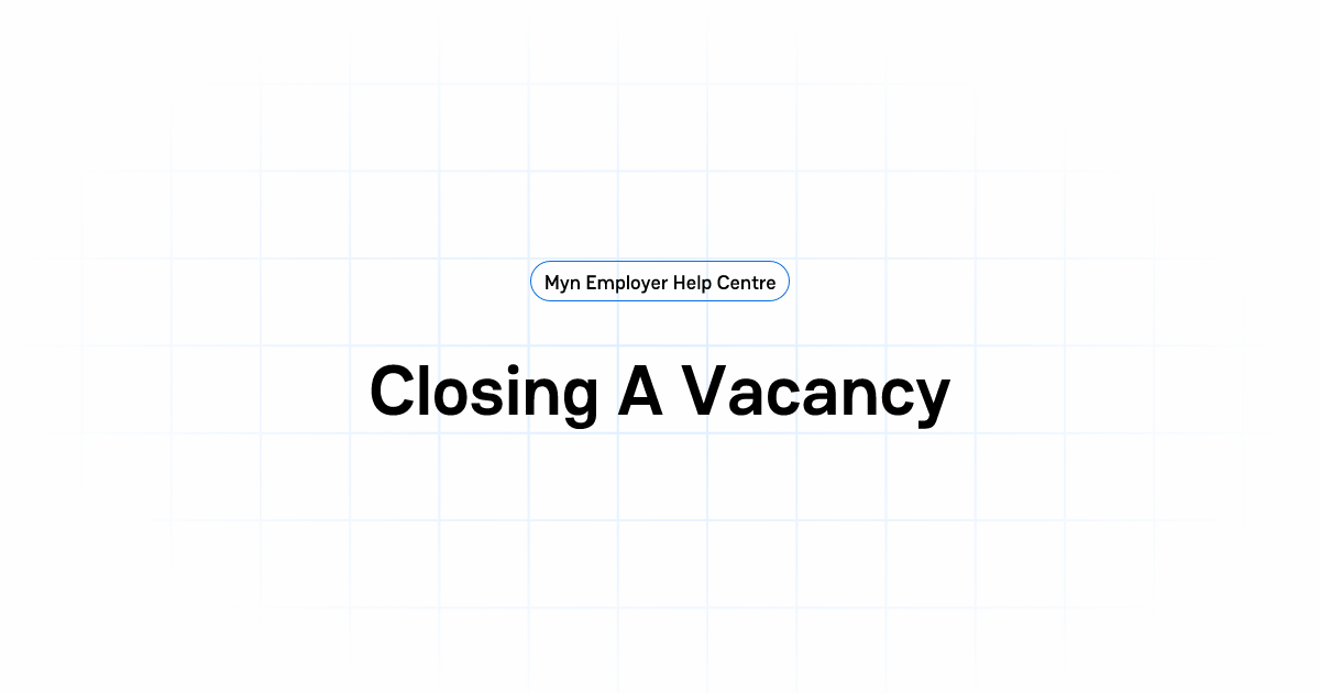 Closing A Vacancy | Myn Employer Help Centre