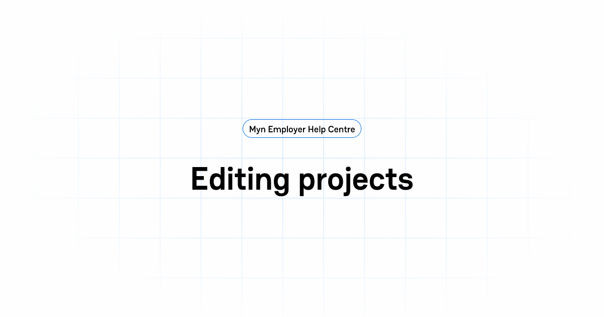 Editing projects | Myn Employer Help Centre