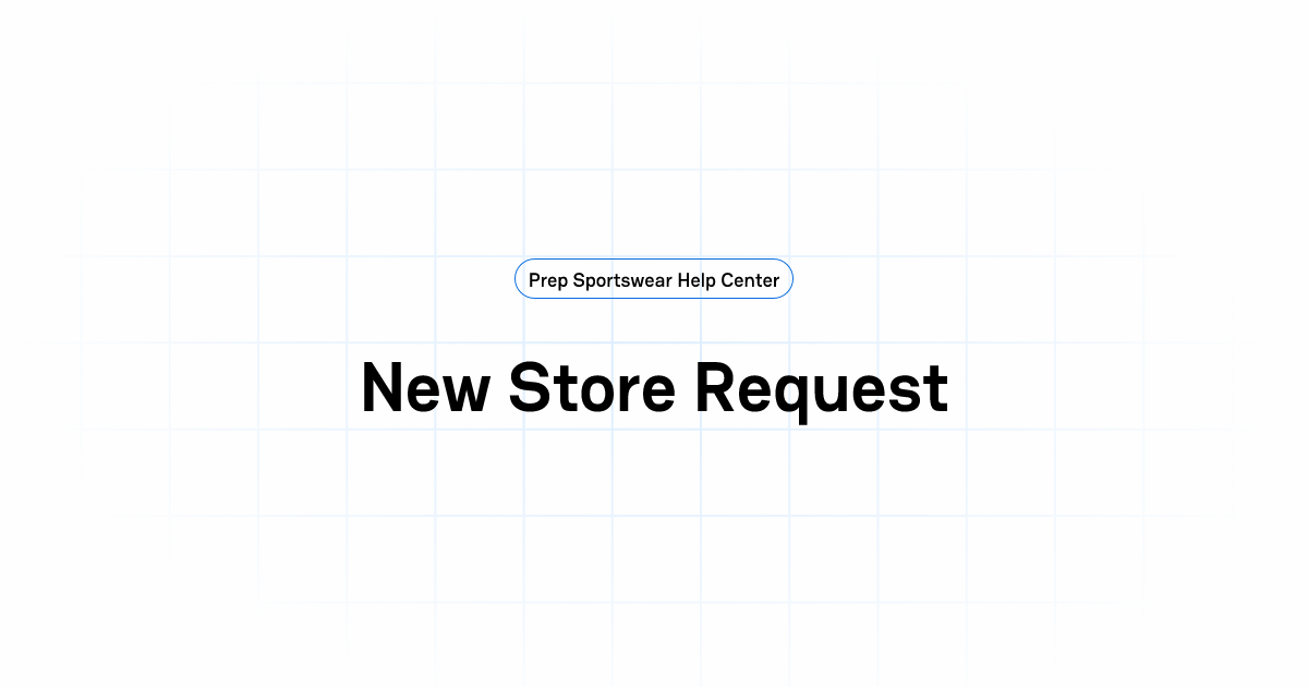New Store Request | Prep Sportswear Help Center