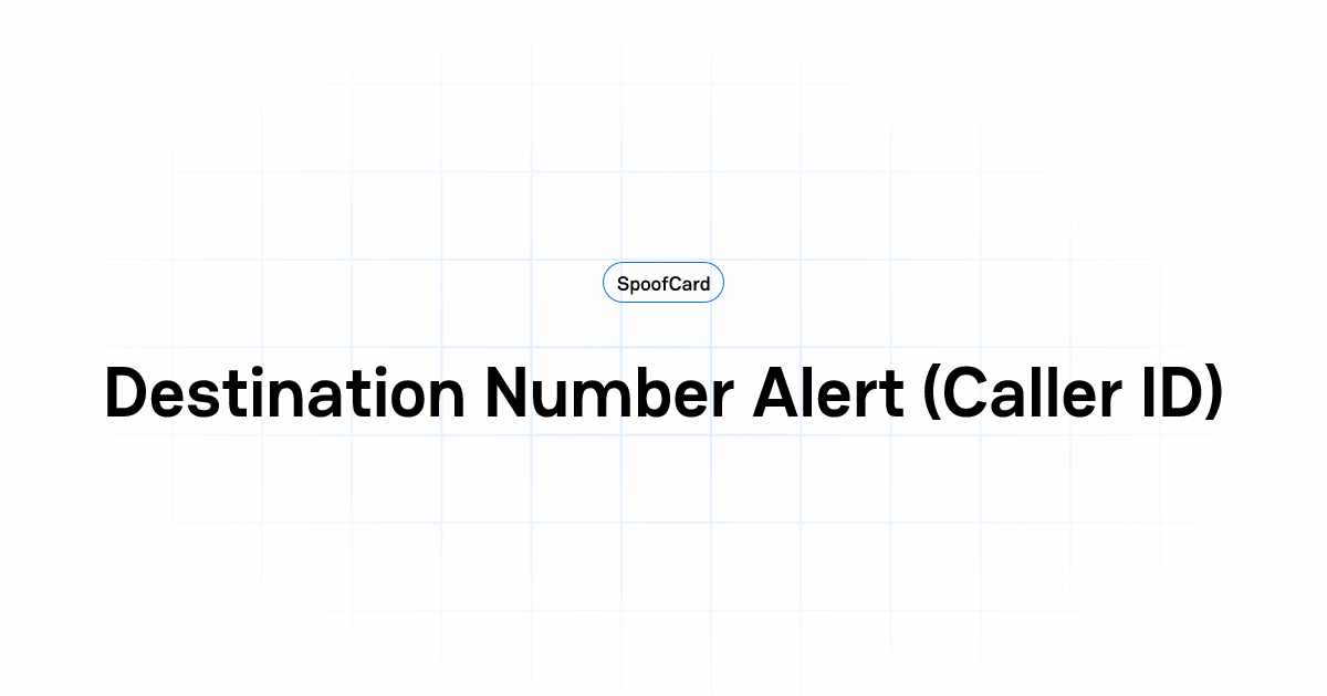 Destination Number Alert (Caller ID) | SpoofCard