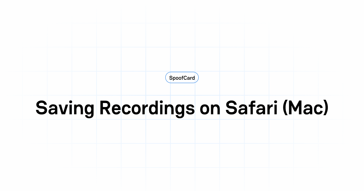 Saving Recordings on Safari (Mac) | SpoofCard