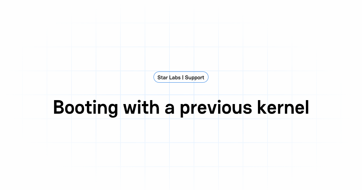 Booting with a previous kernel | Star Labs | Support
