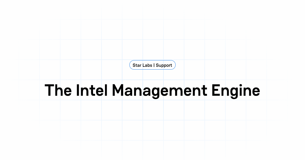 The Intel Management Engine | Star Labs | Support
