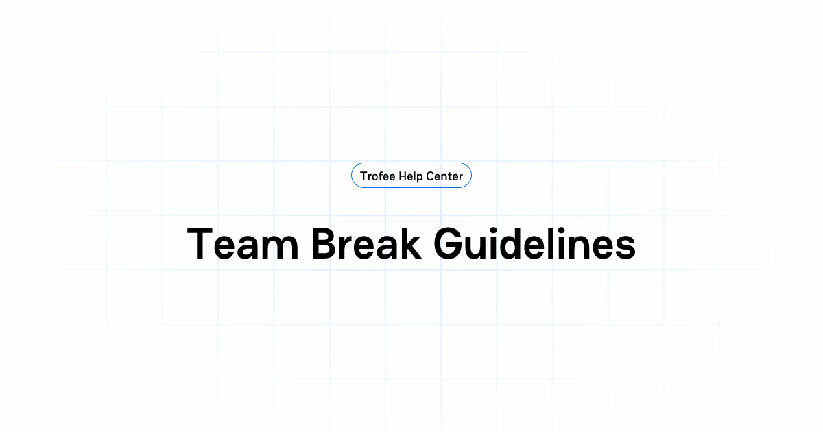 Team Break Guidelines | Trofee Help Center