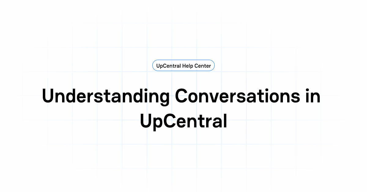 Understanding Conversations in UpCentral | UpCentral Help Center