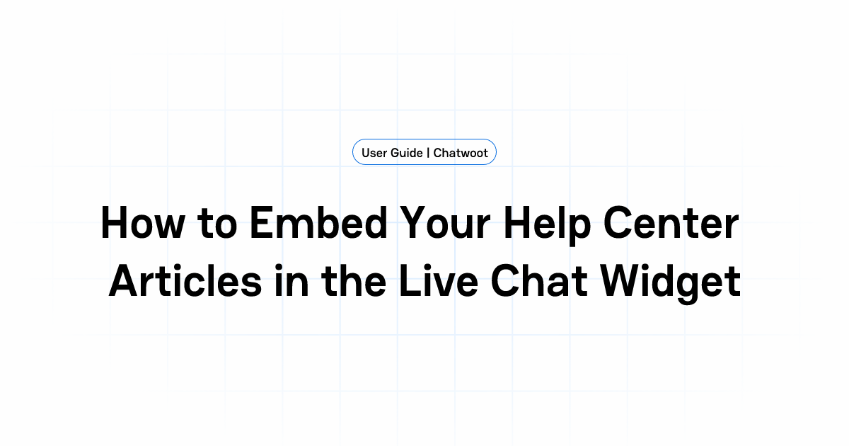 How to Embed Your Help Center Articles in the Live Chat Widget ...
