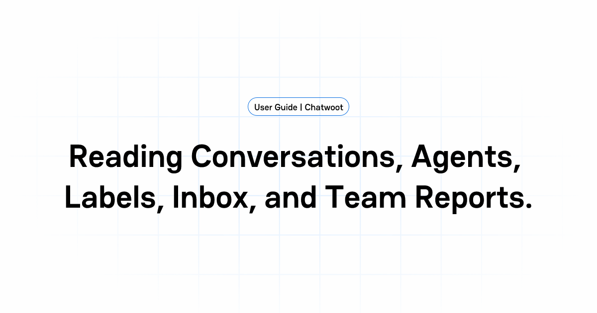 Reading Conversations, Agents, Labels, Inbox, and Team Reports. | User ...