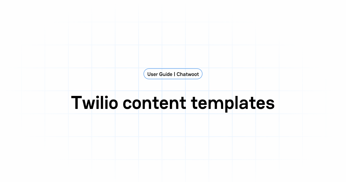 Twilio content templates | User Guide | Chatwoot