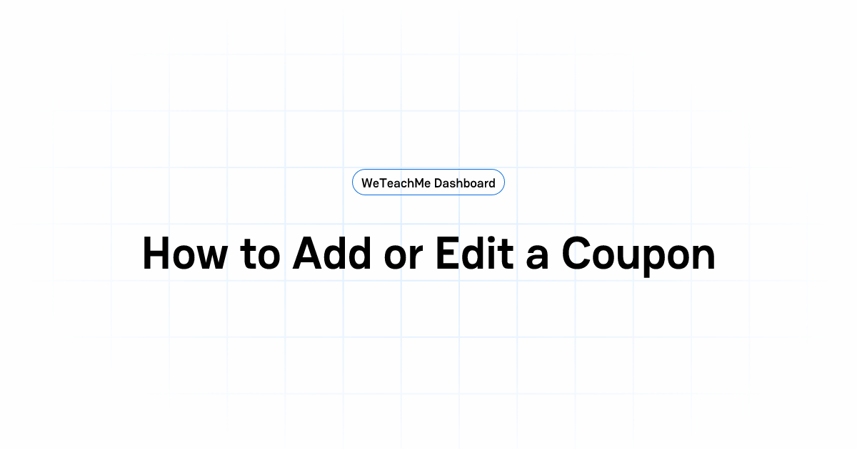 How to Add or Edit a Coupon | WeTeachMe Dashboard