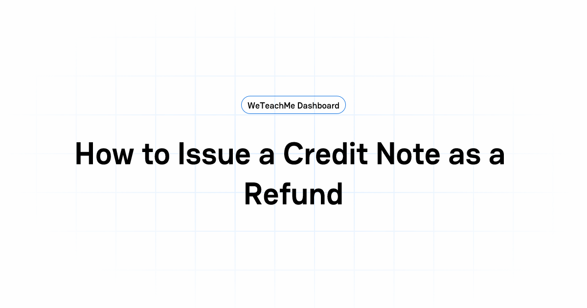 How to Issue a Credit Note as a Refund | WeTeachMe Dashboard