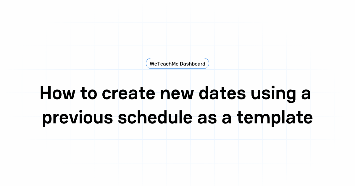 How to create new dates using a previous schedule as a template ...