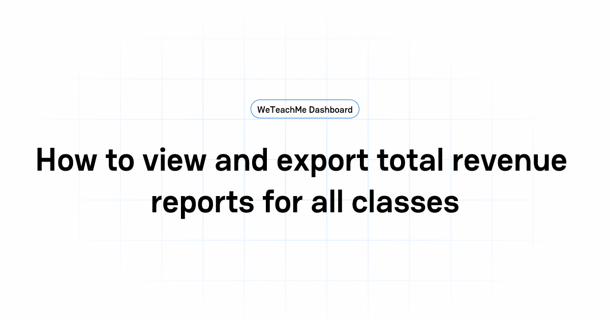 How to view and export total revenue reports for all classes ...