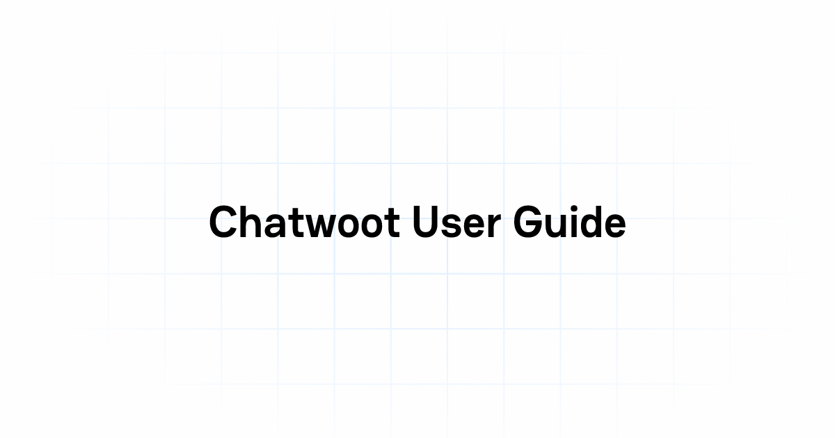 User Guide | Chatwoot