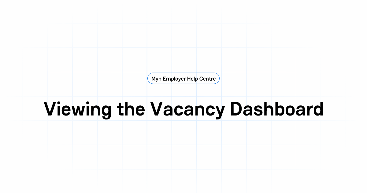 Viewing the Vacancy Dashboard | Myn Employer Help Centre Viewing the Vacancy Dashboard | Myn Employer Help Centre